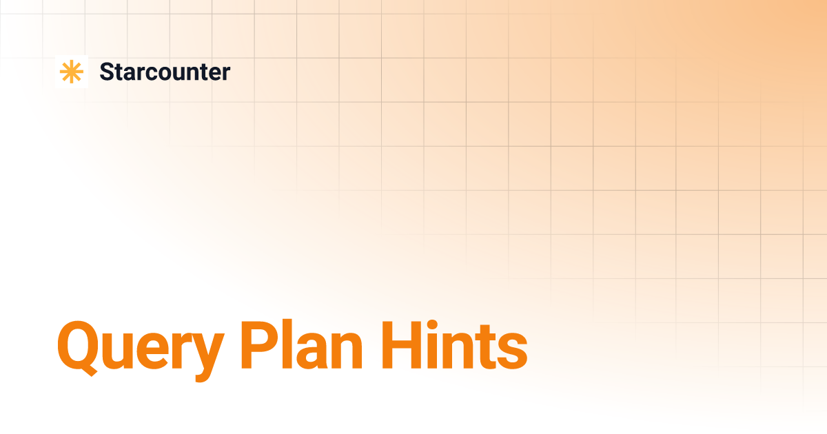 Query Plan Hints | Starcounter Query Plan Hints | Starcounter