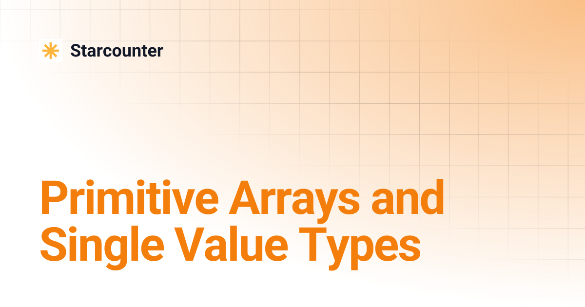 Primitive Arrays and Single Value Types | Starcounter