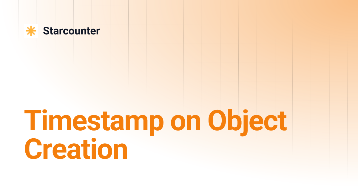 Timestamp on Object Creation | Starcounter